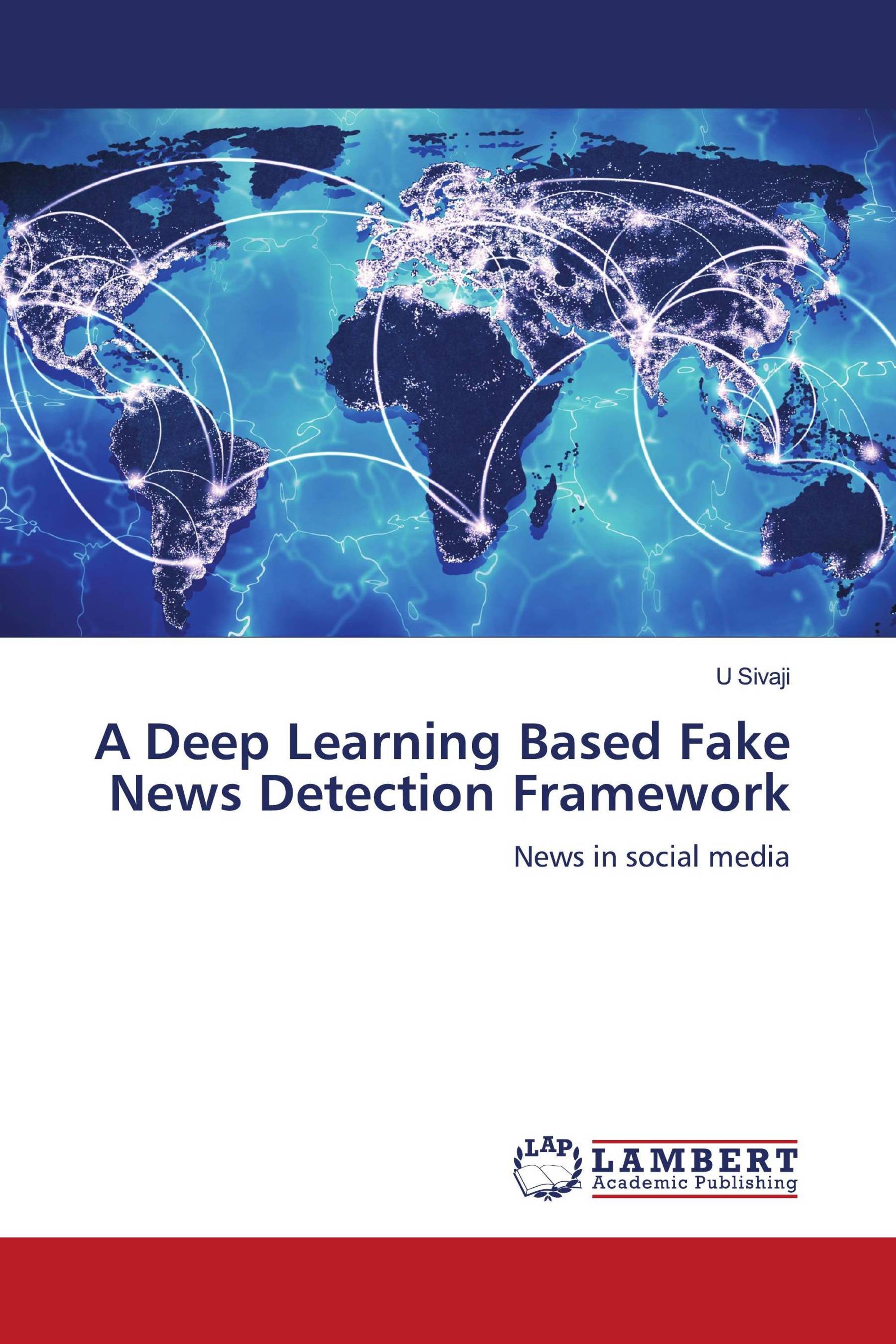 A Deep Learning Based Fake News Detection Framework / 978-620-8-42024-6 ...