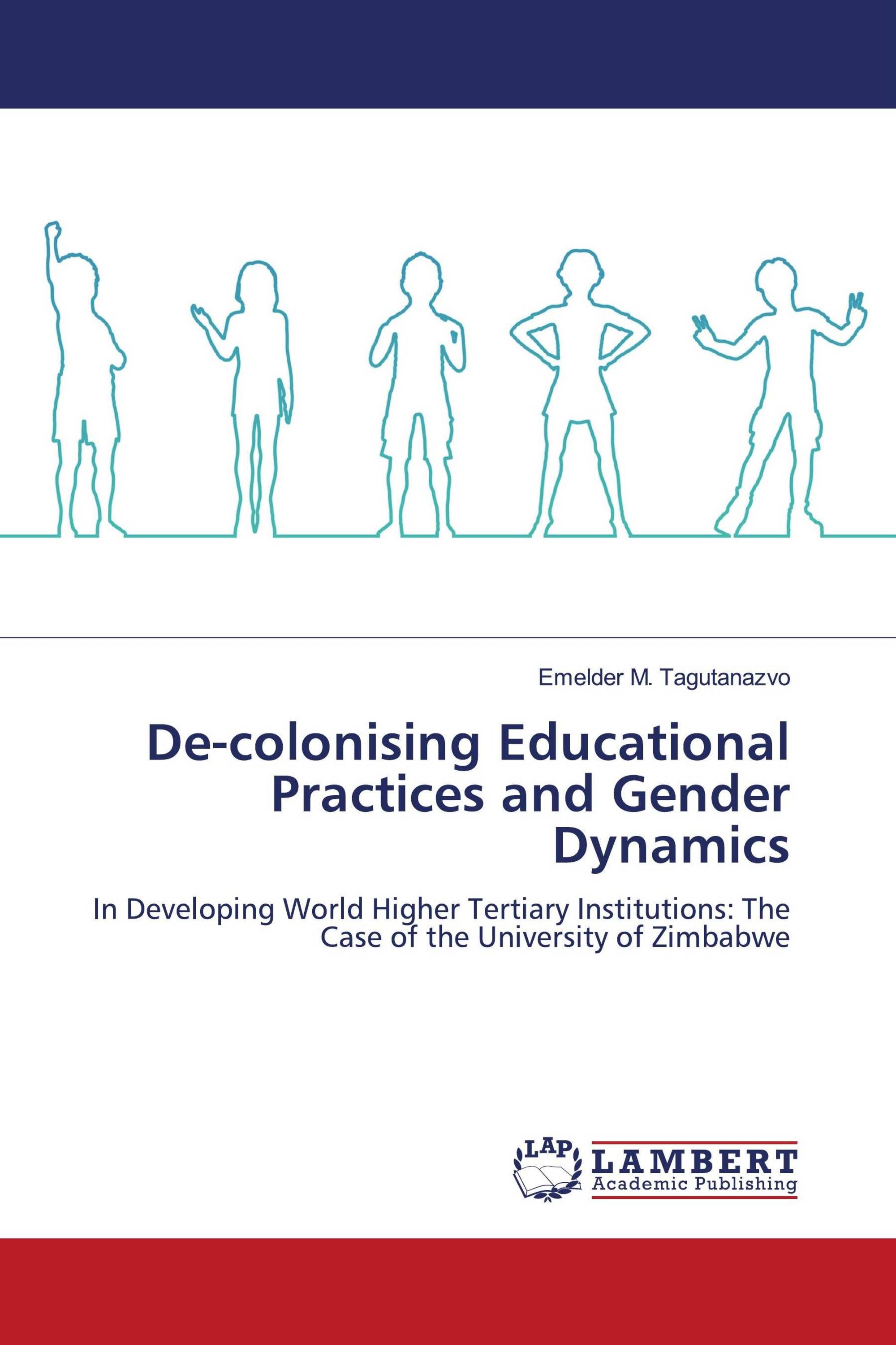De-colonising Educational Practices and Gender Dynamics / 978-620-8 ...