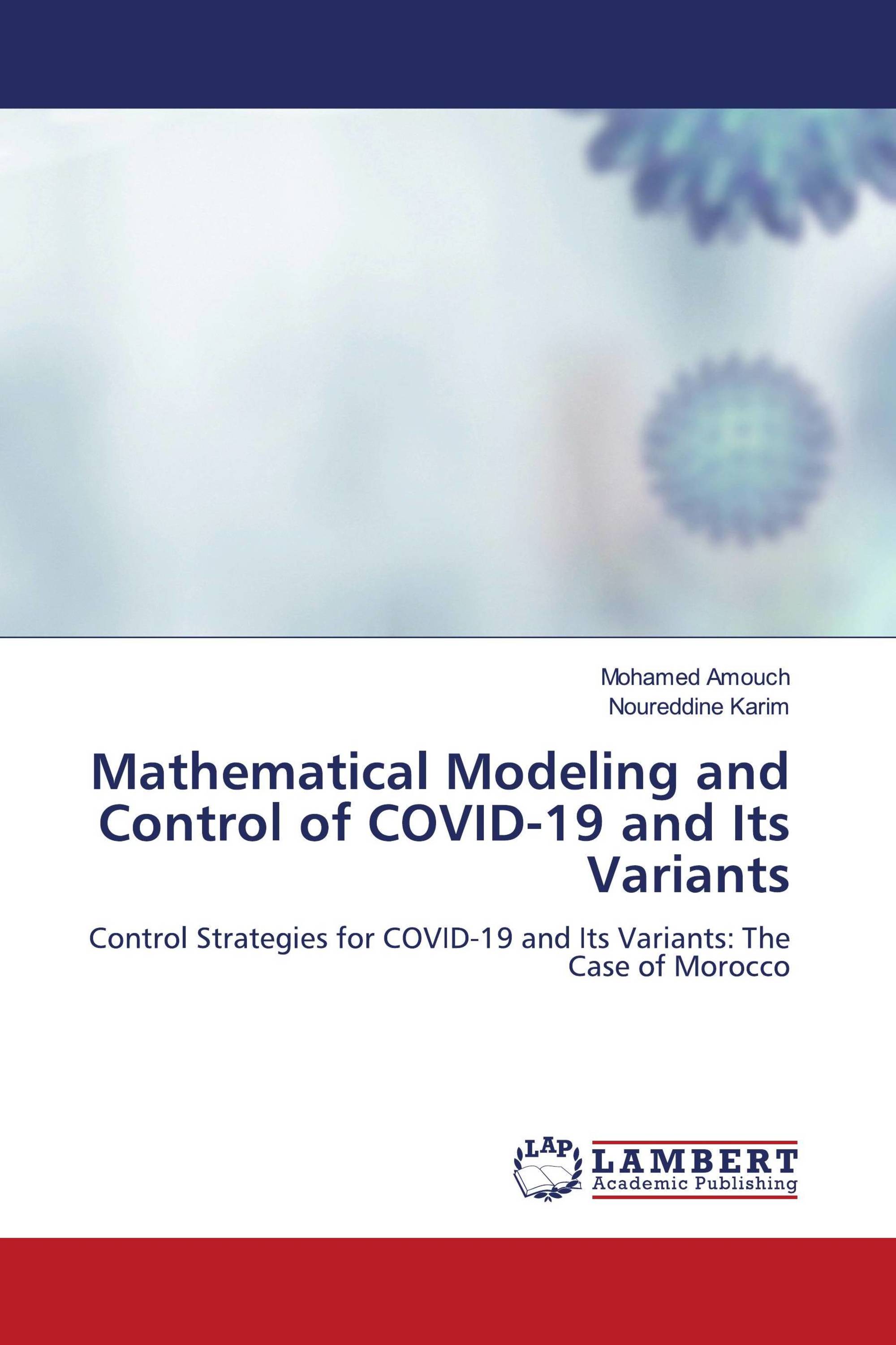 Mathematical Modeling and Control of COVID-19 and Its Variants / 978-620-8-43754-1 ...