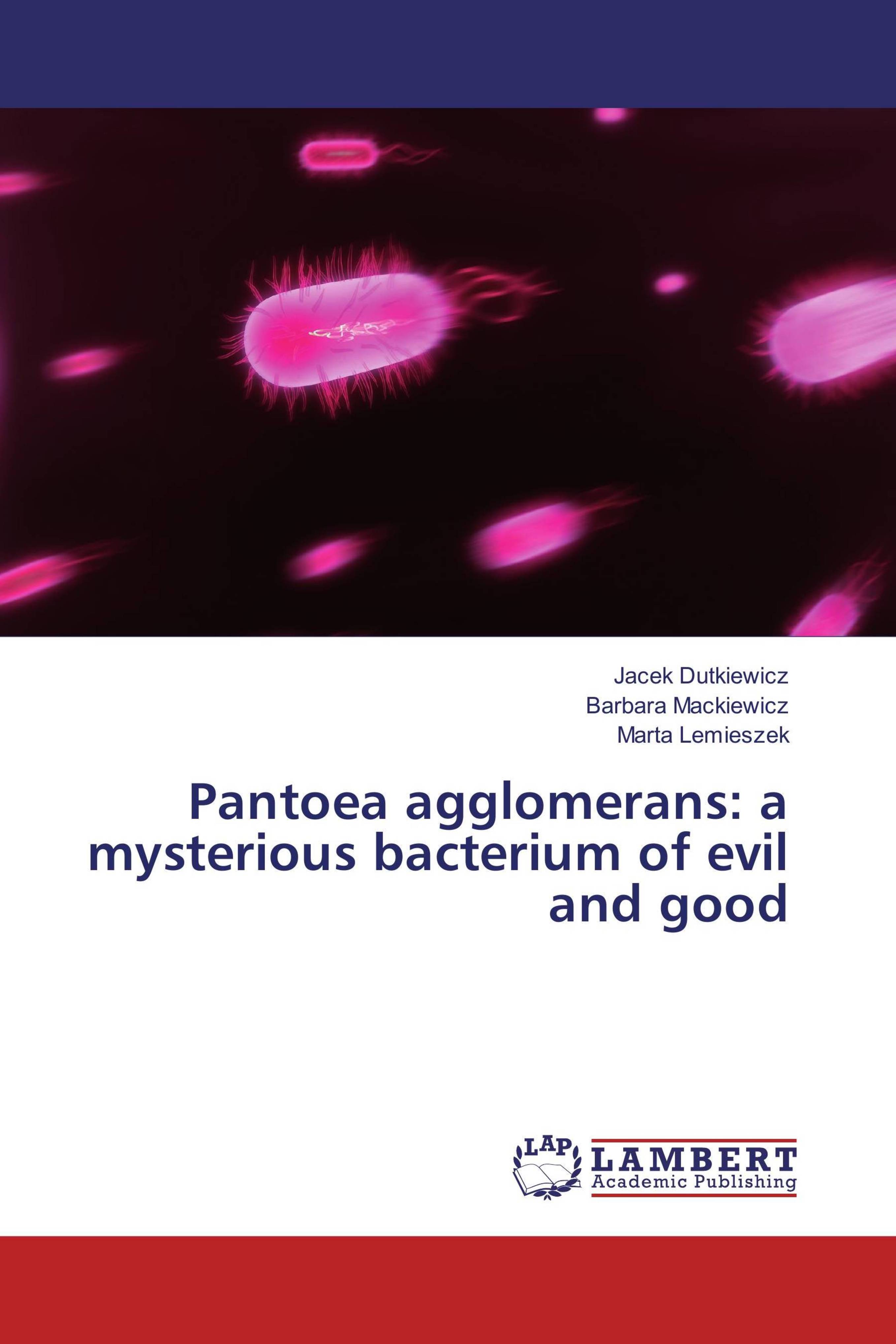 Buy Pantoea agglomerans: a mysterious bacterium of evil and good