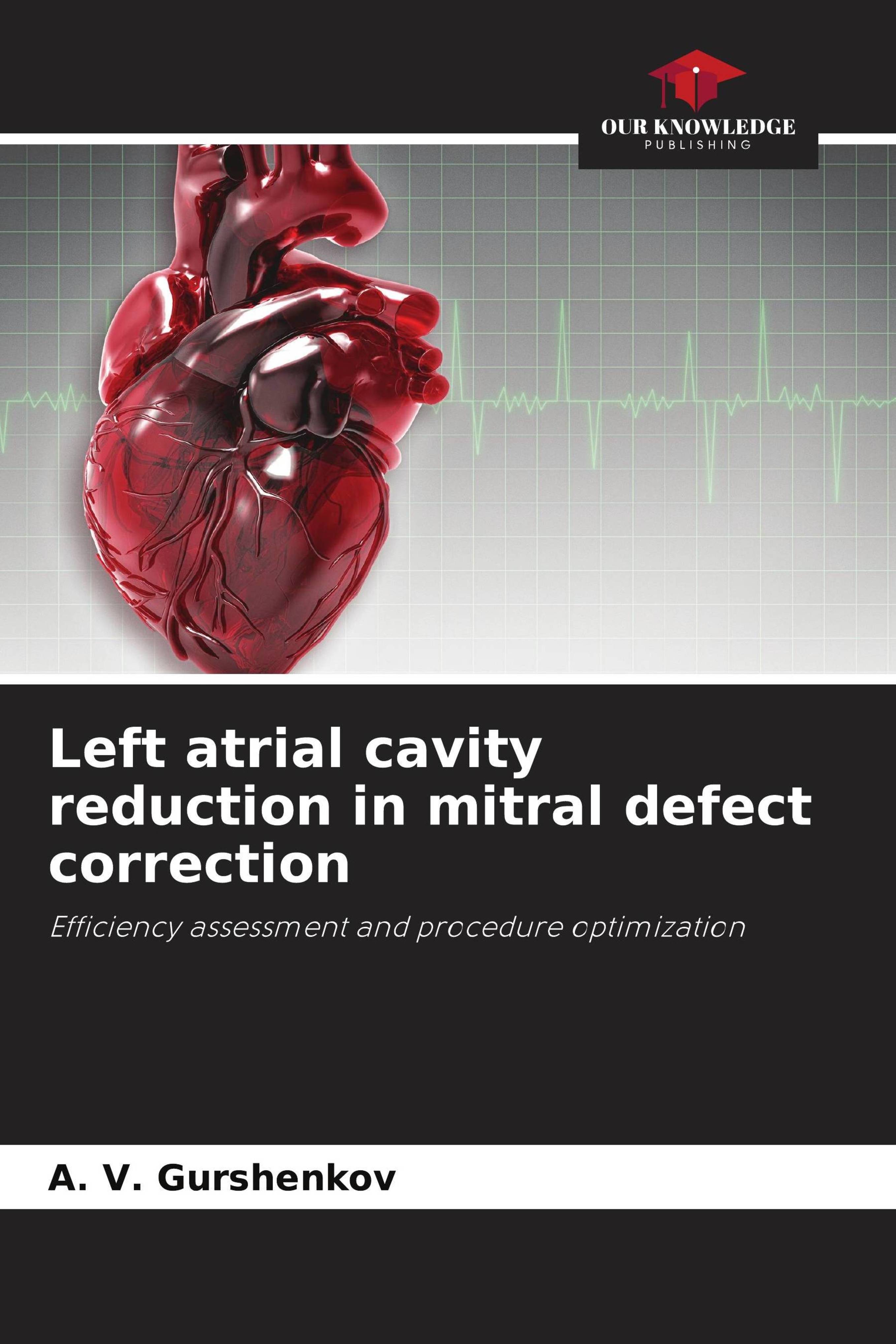 Buy Left atrial cavity reduction in mitral defect correction Book ...
